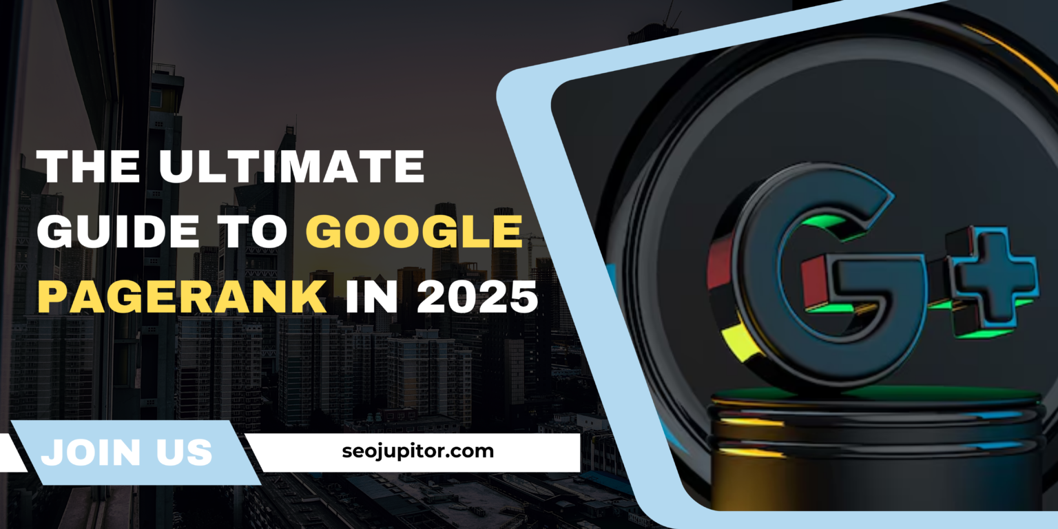 The Ultimate Guide to Google PageRank in 2025 - SEO Jupitor